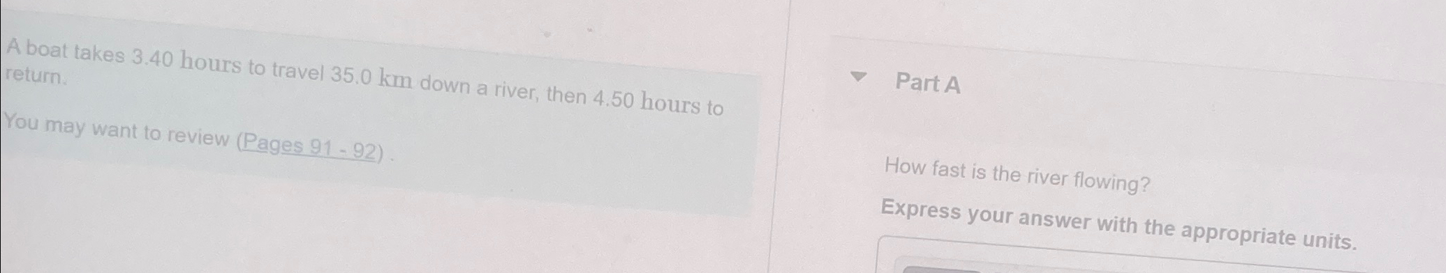 Solved A boat takes 3.40 hours to travel 35.0km down a | Chegg.com Solved A boat takes 3.40 hours to travel 35.0km down a | Chegg.com