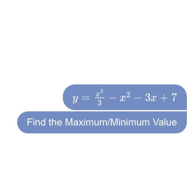 Solved y=x33-x2-3x+7Find the Maximum/Minimum Value | Chegg.com
