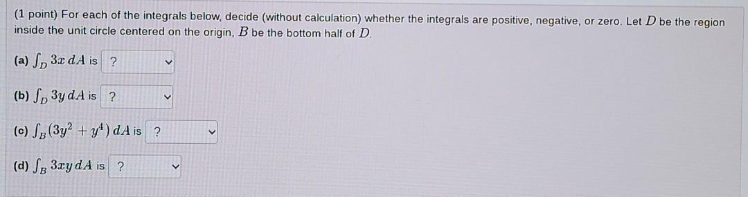 Solved (1 point) For each of the integrals below, decide | Chegg.com