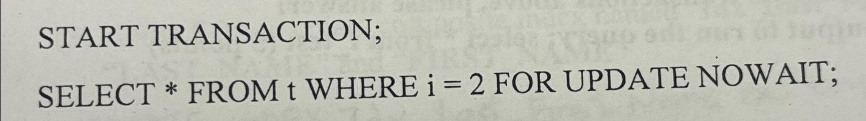 Solved START TRANSACTION;SELECT ** ﻿FROM t ﻿WHERE i=2 ﻿FOR | Chegg.com