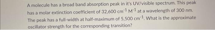 Solved A molecule has a broad band absorption peak in it's | Chegg.com