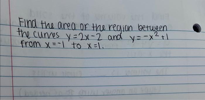 Solved Find the area of the region between the curnes y=2x−2 | Chegg.com