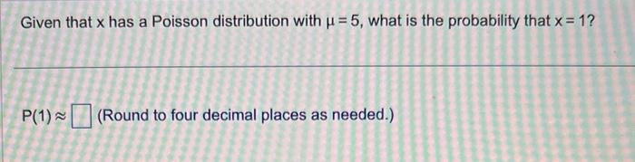 Solved Given that x has a Poisson distribution with μ=5, | Chegg.com