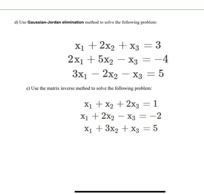 Solved d) Use Gaussian-Jordan elimination method to solve | Chegg.com