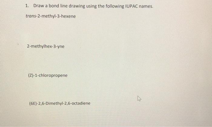 Solved 1. Draw a bond line drawing using the following IUPAC | Chegg.com