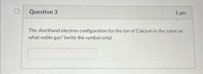Solved The shorthand electron configuration for the ion of | Chegg.com