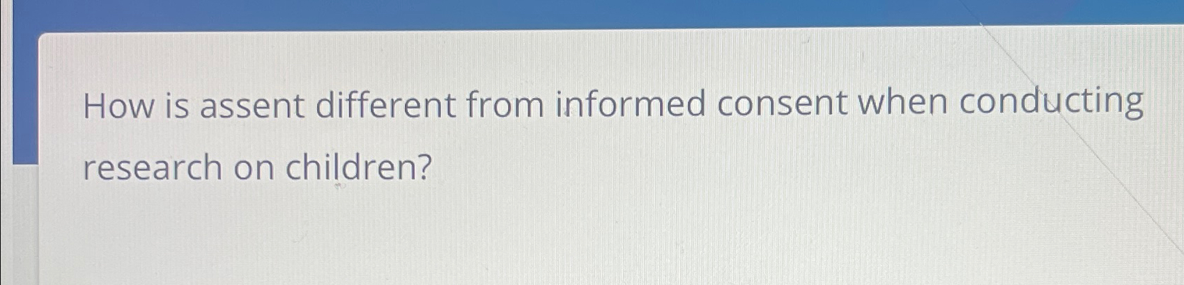 Solved How is assent different from informed consent when | Chegg.com