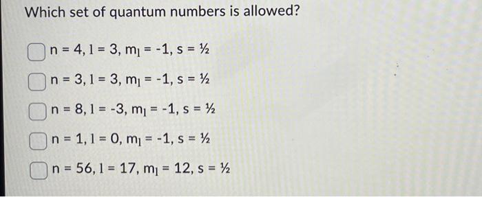 Solved Which set of quantum numbers is allowed? | Chegg.com