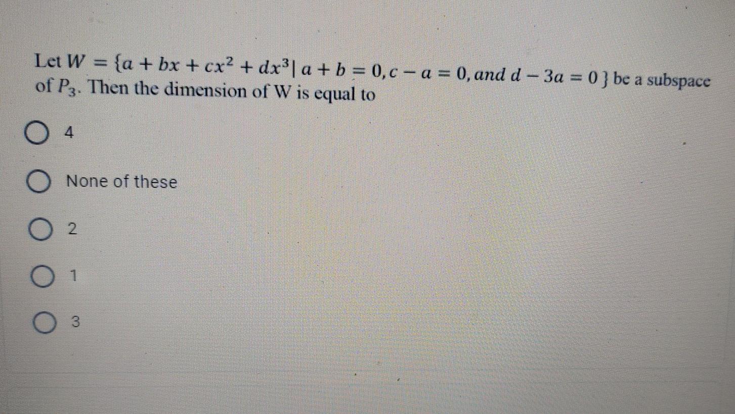 Solved Let W = {a + bx + cx2 + dx|a + b = 0,c - a = 0, and d | Chegg.com