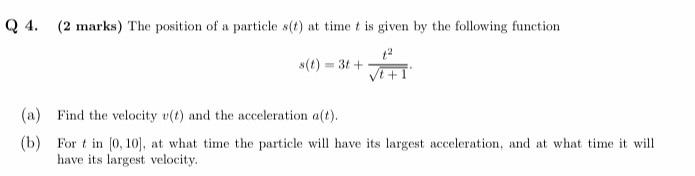 Solved 4. (2 marks) The position of a particle s(t) at time | Chegg.com