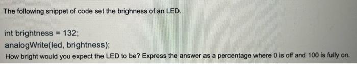 The following snippet of code set the brighness of an | Chegg.com