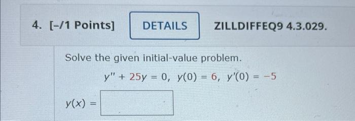 Solved /1 Points] ZILLDIFFEQ9 4.3.029. Solve the given | Chegg.com