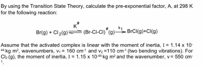 Solved By using the Transition State Theory, calculate the | Chegg.com