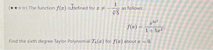 Solved f(x)=1+5x3e3x2 Find the sixth degree Taylor | Chegg.com