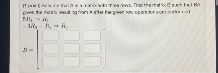 Solved (1 point) Assume that A is a matrix with three rows. | Chegg.com