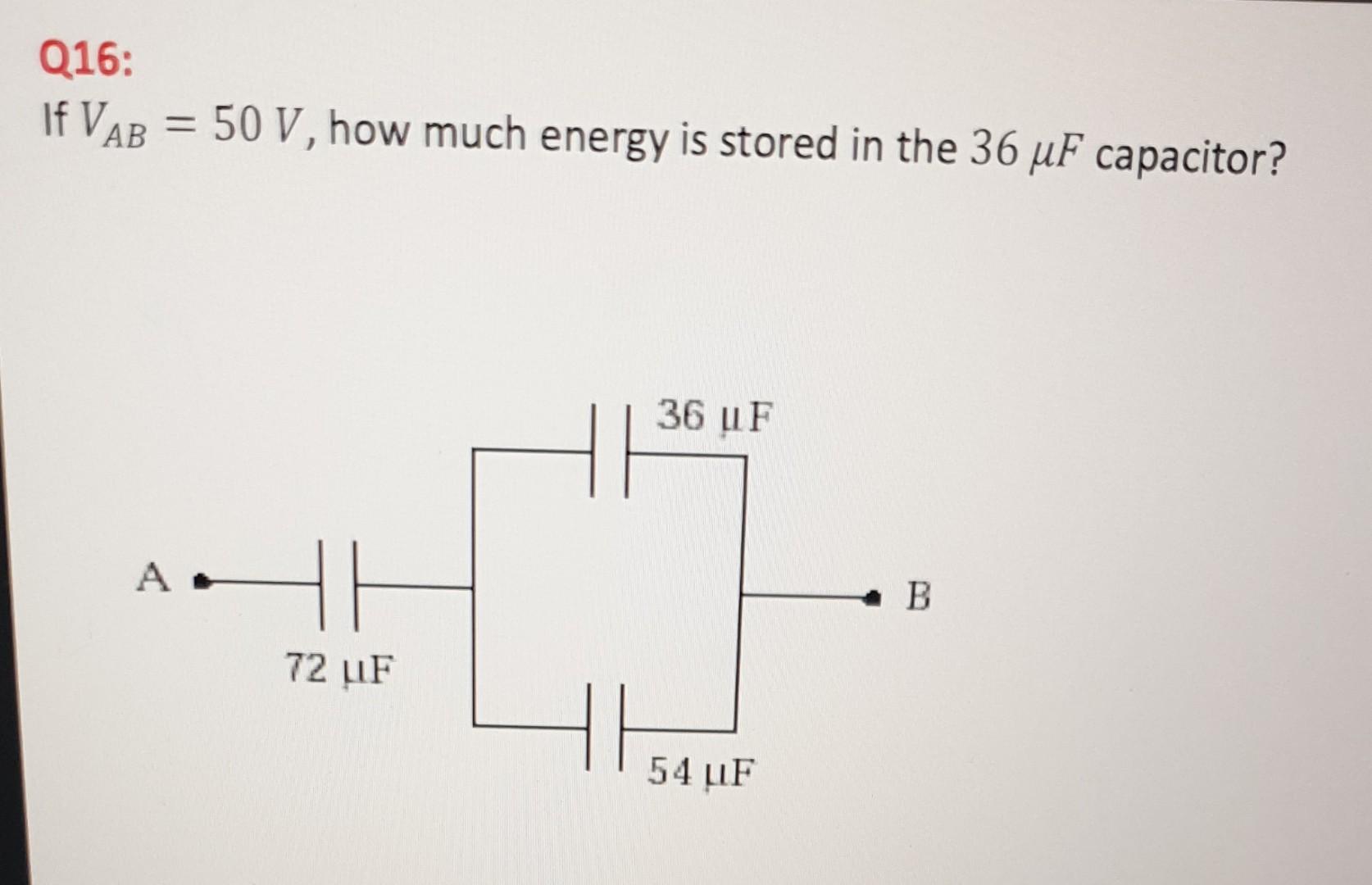 Solved Q16: If VAB=50 V, how much energy is stored in the | Chegg.com