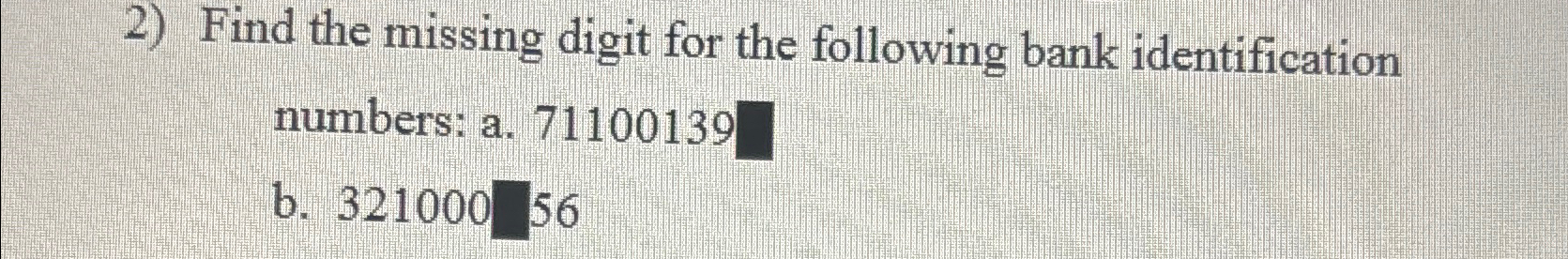 Solved Find the missing digit for the following bank | Chegg.com