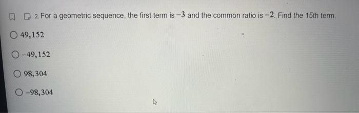 Solved 2. For a geometric sequence, the first term is −3 and | Chegg.com
