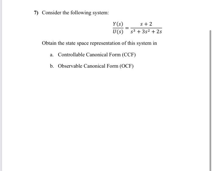 Solved 7) Consider the following system: | Chegg.com