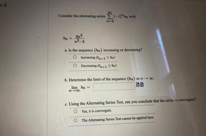 Solved Consider the alternating series ∑n=4∞(−1)nbn with | Chegg.com