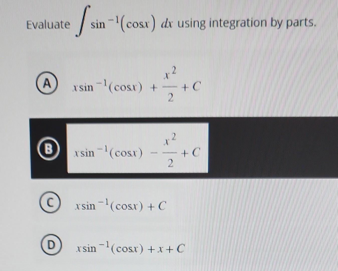 Solved Evaluate ∫sin−1(cosx)dx using integration by parts. | Chegg.com