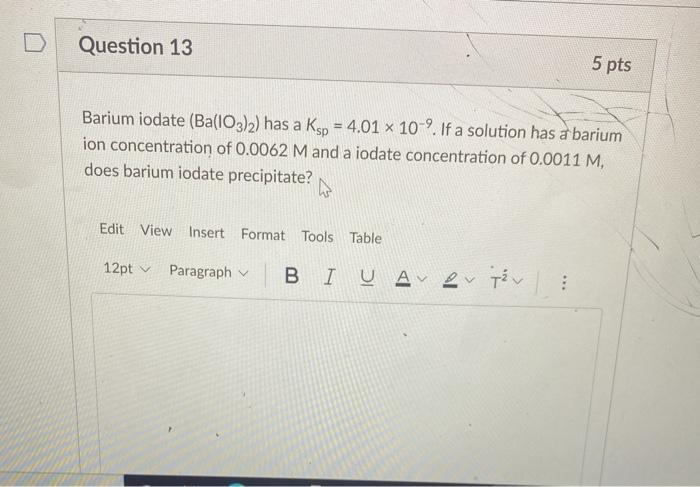 Solved Question 13 5 pts Barium iodate (Ba(IO3)2) has a Ksp | Chegg.com