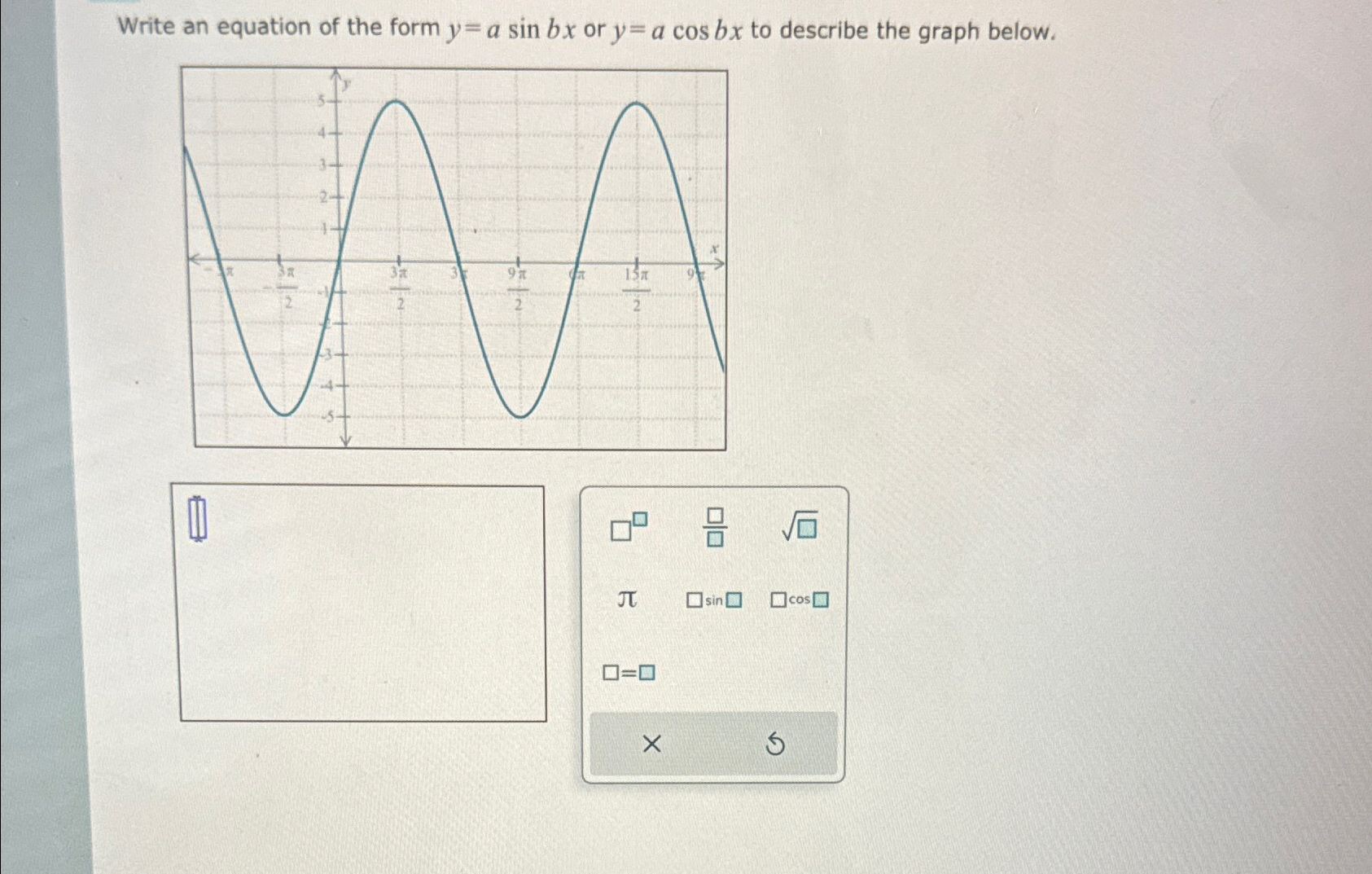 Solved Write an equation of the form y=asinbx or y=acosbx to | Chegg.com