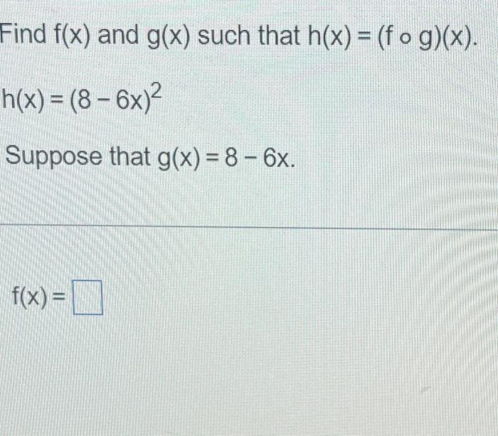 Solved Find f(x) and g(x) such that h(x) = (f o g)(x). h(x) | Chegg.com