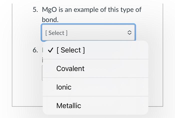 Solved 5. MgO is an example of this type of bond. [ Select ] | Chegg.com
