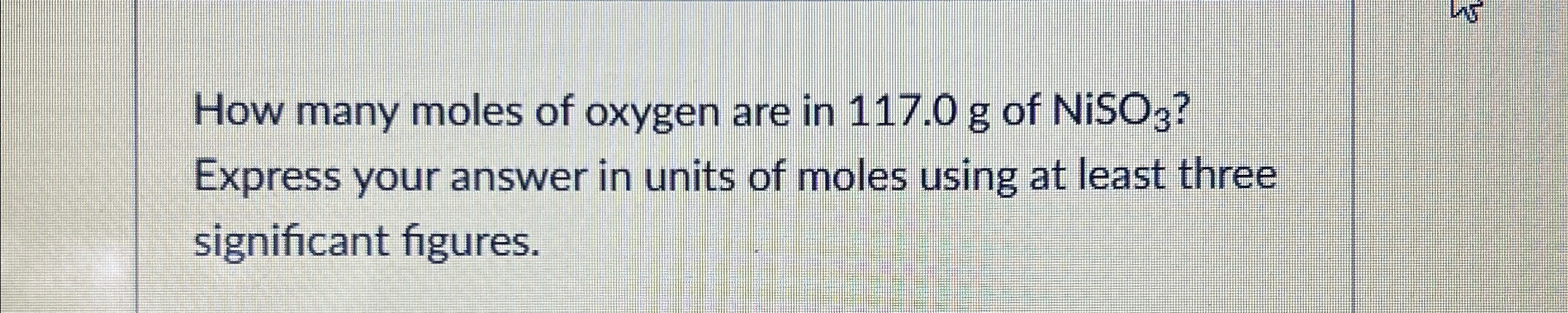 Solved How many moles of oxygen are in 117.0g ﻿of | Chegg.com