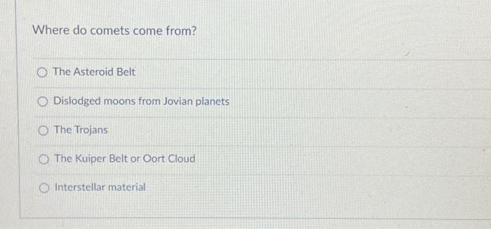 Where do comets come from? The Asteroid Belt | Chegg.com