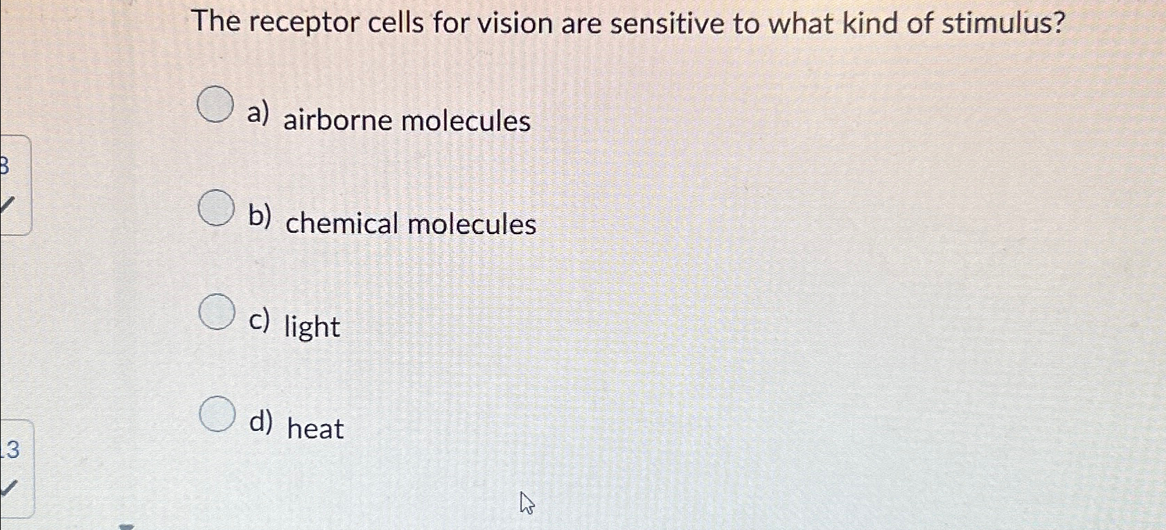 Solved The receptor cells for vision are sensitive to what | Chegg.com