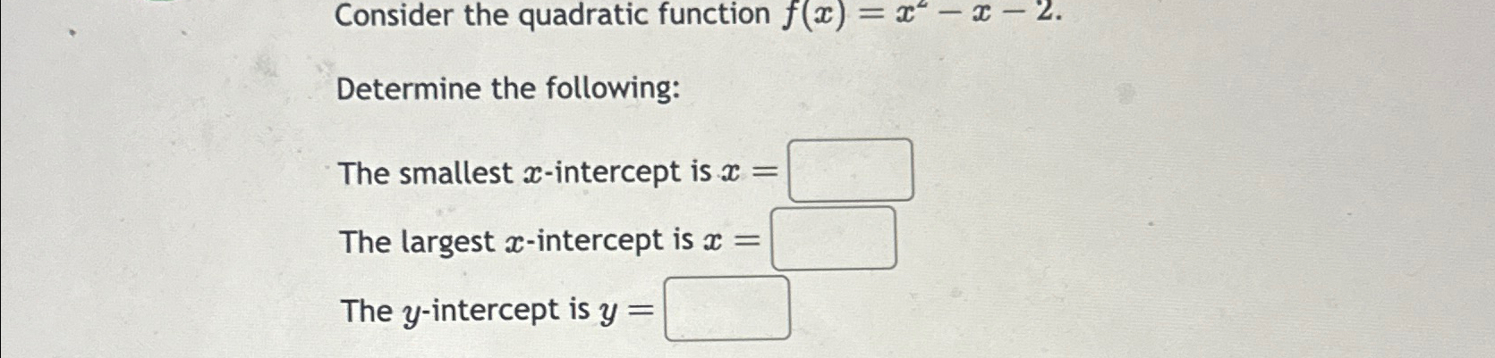 Solved Consider the quadratic function f(x)=x2-x-2.Determine | Chegg.com