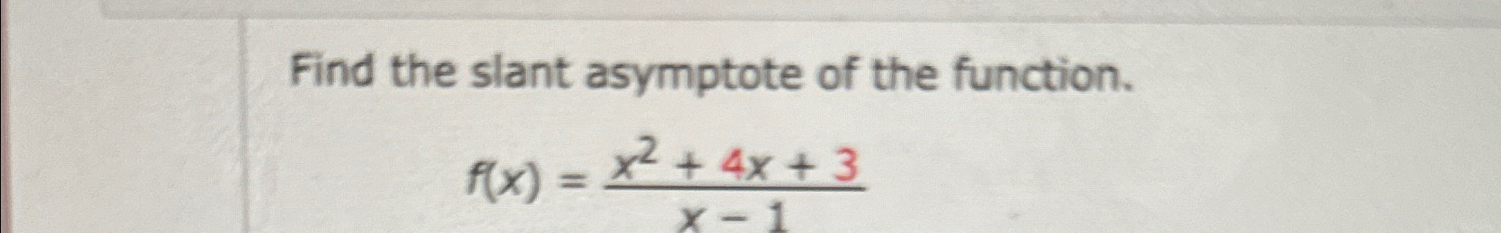 Solved Find the slant asymptote of the | Chegg.com