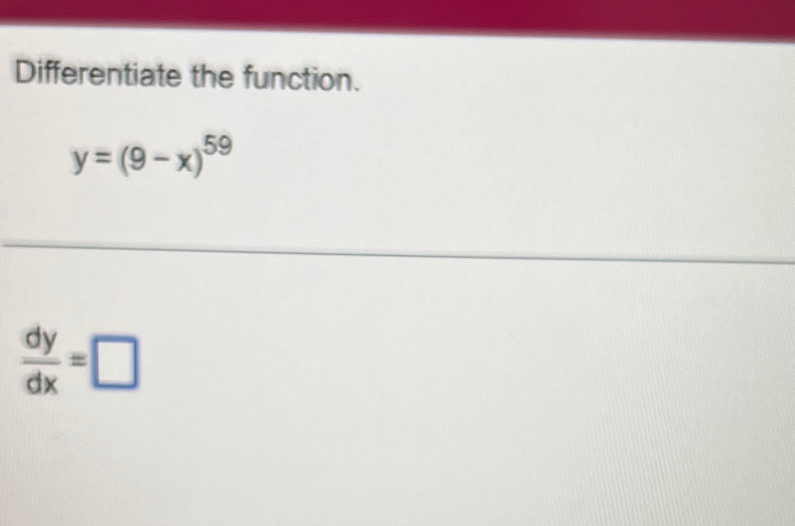 Solved Differentiate the function.y=(9-x)59dydx= | Chegg.com