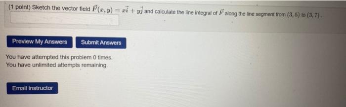 Solved (1 point) Sketch the vector field F(x, y) = xi + yj | Chegg.com