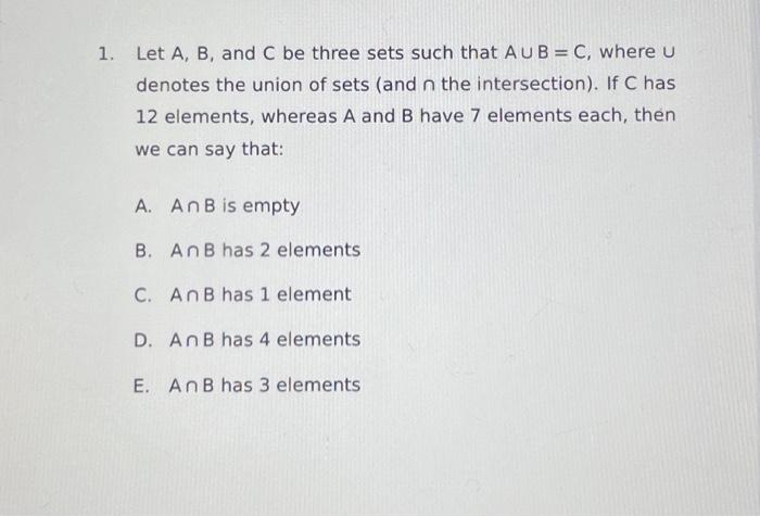 Solved 1. Let A,B, and C be three sets such that A∪B=C, | Chegg.com