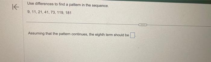 Solved Use differences to find a pattern in the sequence. | Chegg.com