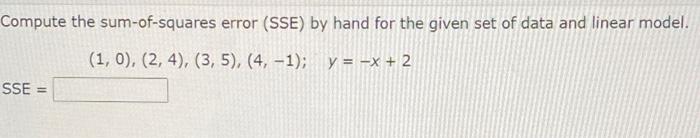 Solved Compute the sum-of-squares error (SSE) by hand for | Chegg.com