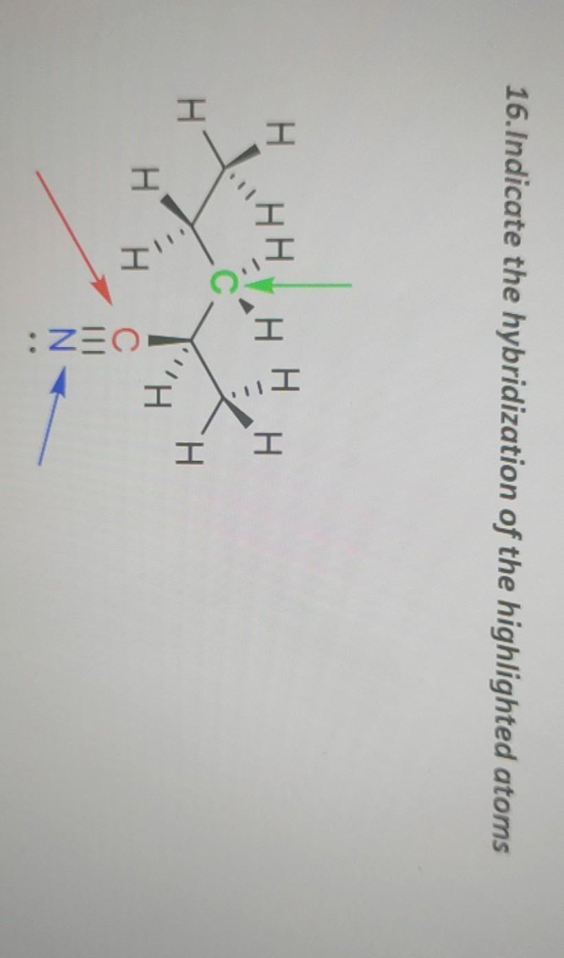 Solved 16 Indicate The Hybridization Of The Highlighted
