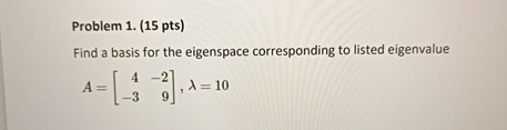 Solved Problem 1. (15 ﻿pts)Find a basis for the eigenspace | Chegg.com