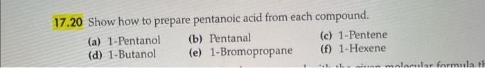 Solved 1720 Show How To Prepare Pentanoic Acid From Each