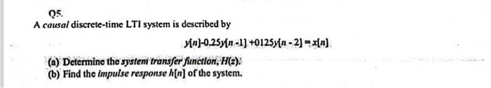 Solved Q5. A causal discrete-time LTl system is described by | Chegg.com Solved Q5. A causal discrete-time LTl system is described by | Chegg.com
