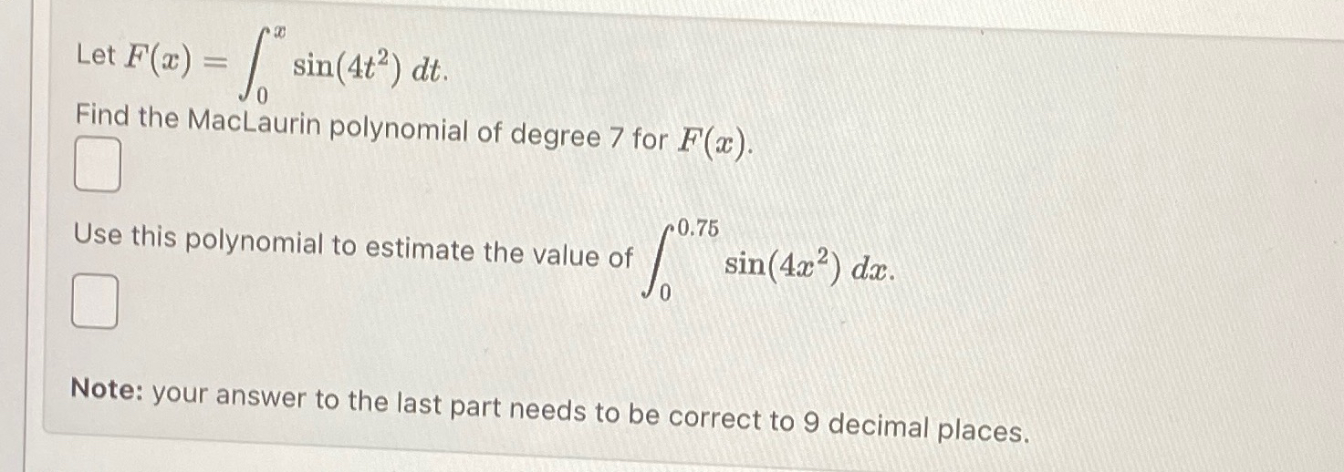 Solved Let F(x)=∫0xsin(4t2)dtFind the MacLaurin polynomial | Chegg.com