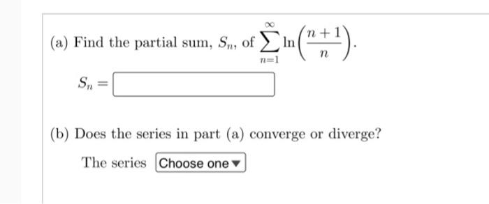 Solved (a) Find the partial sum, Sn, of ∑n=1∞ln(nn+1). Sn= | Chegg.com