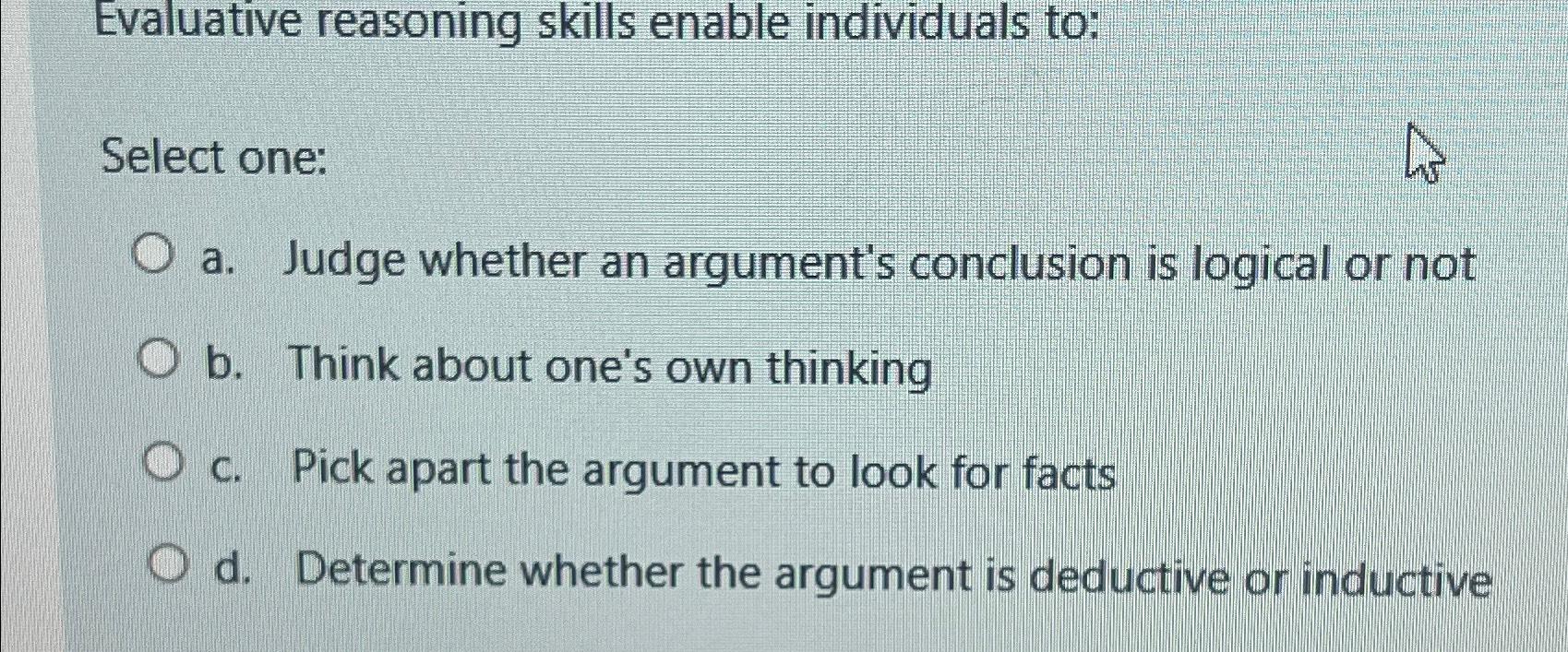 Solved Evaluative reasoning skills enable individuals | Chegg.com