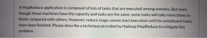 Solved A MapReduce application is composed of lots of tasks | Chegg.com