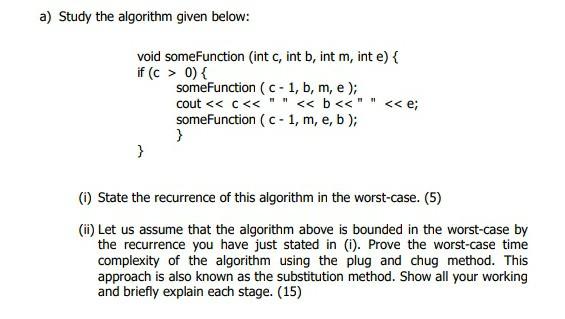 Solved a) Study the algorithm given below: void some | Chegg.com