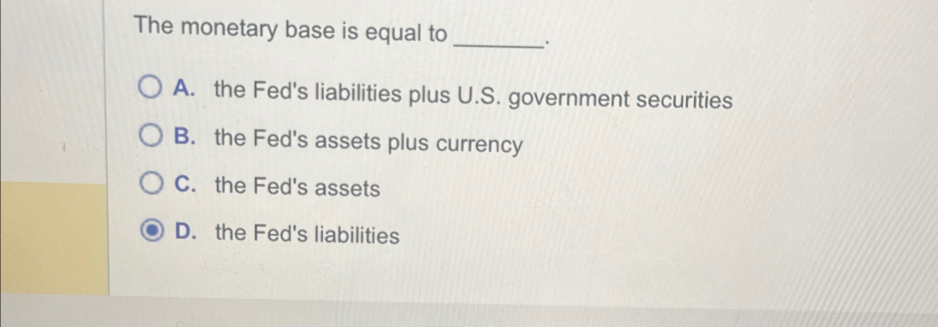 Solved The monetary base is equal toA. ﻿the Fed's | Chegg.com