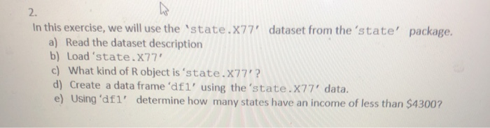 Solved In this exercise, we will use the 'state.x77' dataset | Chegg.com